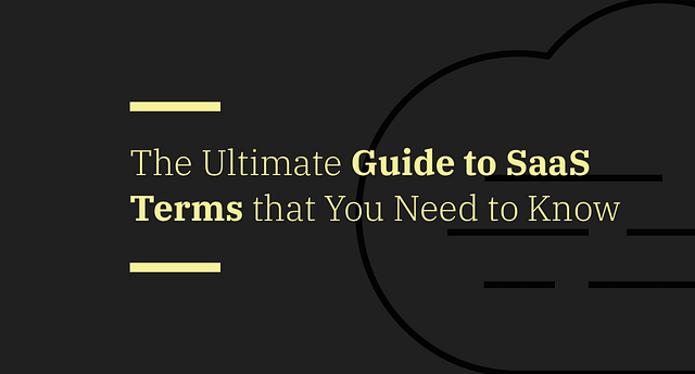 Understanding SaaS: The Ultimate Guide to SaaS Terms that You Need to ...